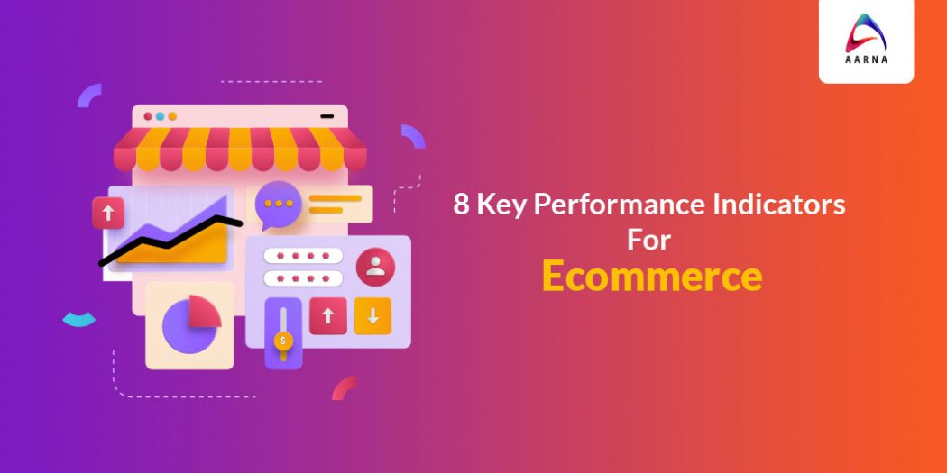 8 Key Performance Indicators (KPIs) for Ecommerce - Aarna Systems 8 Key Performance Indicators (KPIs) for Ecommerce - Aarna Systems